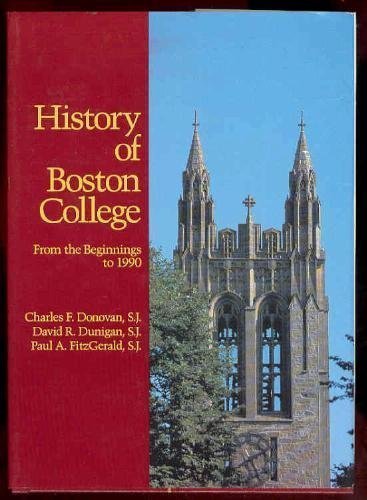 History of Boston College: From the Beginnings to 1990: Charles F ...