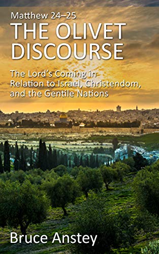 THE OLIVET DISCOURSE (Matthew 24–25): The Lord’s Coming in Relation to ...