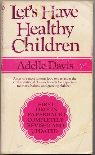 LET'S HAVE HEALTHY CHILDREN by Adelle Davis, REVISED AND UPDATED ...