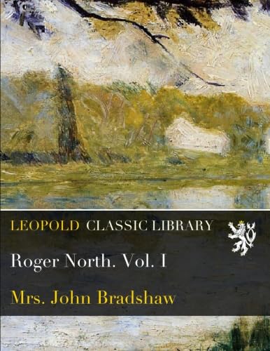 Amazon.com: Roger North. Vol. I: Bradshaw, Mrs. John: Books