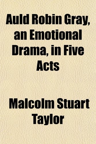 Amazon.co.jp: Auld Robin Gray, an Emotional Drama, in Five Acts : 本