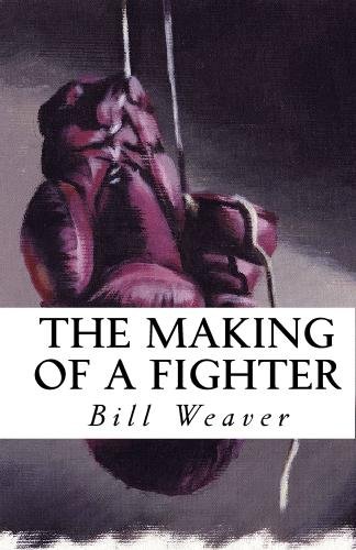 The Making of a Fighter: Weaver, Bill: 9781442168794: Amazon.com: Books