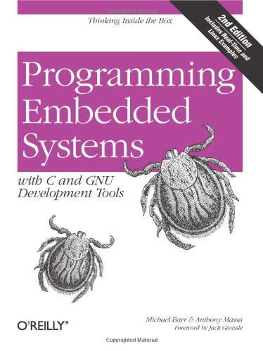 Programming Embedded Systems: With C and GNU Development Tools, 2nd Edition: Michael Barr ...