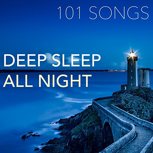 Amazon.co.jp: Deep Sleep All Night - 101 Songs for Sleeping, Calming ...