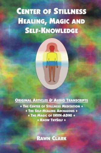 Center of Stillness, Healing, Magic and Self-Knowledge: Original ...
