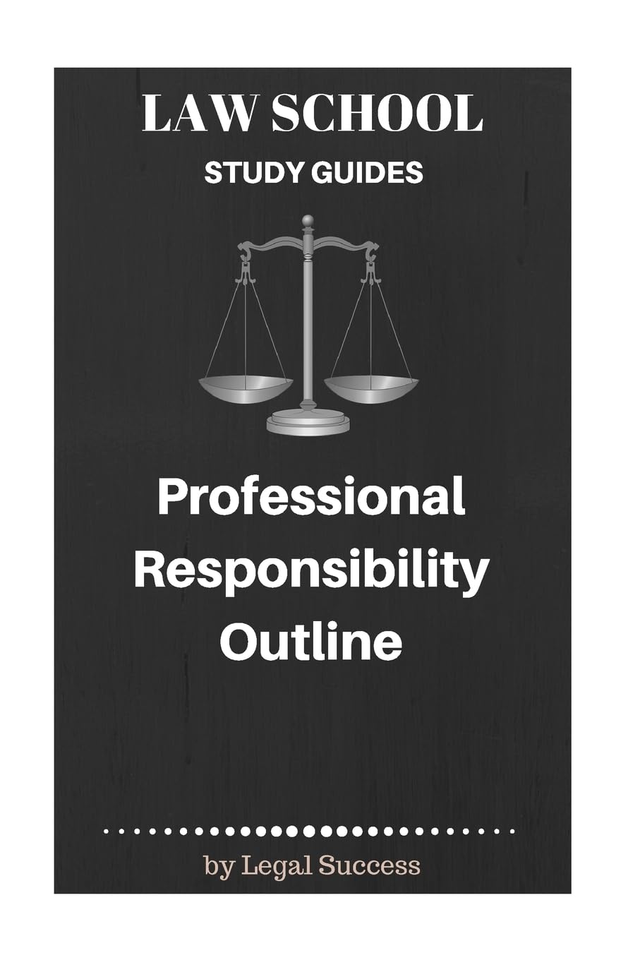 Law School Study Guides: Professional Responsibility Outline: Success ...