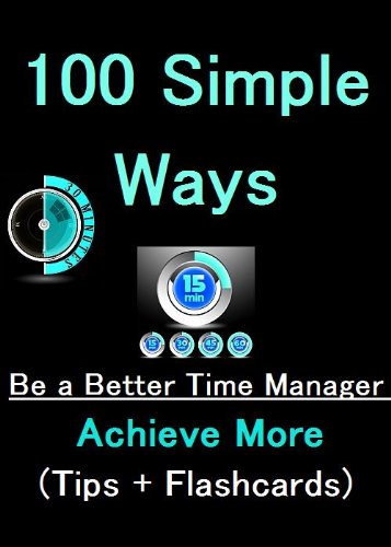 Amazon.com: 100 Simple Ways to Be a Better Time Manager and Achieve ...
