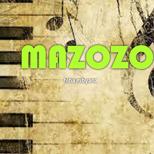 Écouter Hiba mbyana par Mazozo sur Amazon Music Unlimited