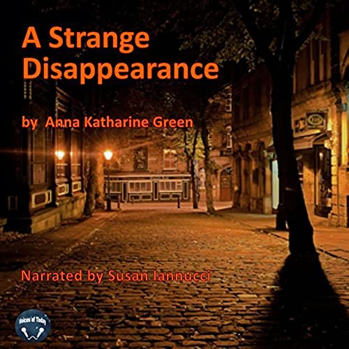 Amazon.com: A Strange Disappearance (Audible Audio Edition): Anna Katharine Green, Susan ...