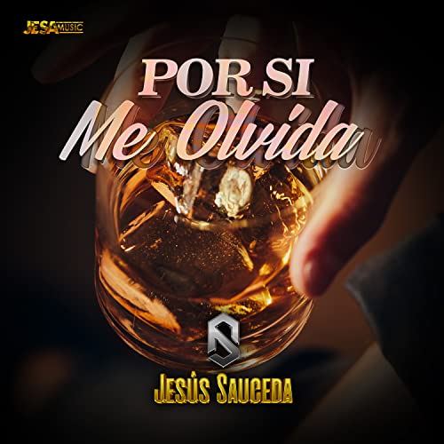 Play Por Si Me Olvida by Jesús Sauceda on Amazon Music