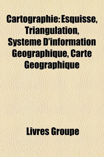 Cartographie: Esquisse, Triangulation, Système d'information ...
