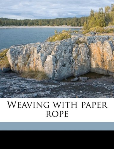 Weaving with paper rope: Dennison Manufacturing Company: 9781176472327 ...
