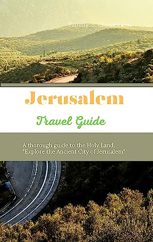 Jerusalem travel guide : The Essential Jerusalem holy land travel/tour ...
