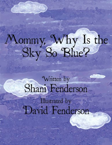 Mommy, Why Is the Sky So Blue?: Fenderson, Shani, Fenderson, David ...