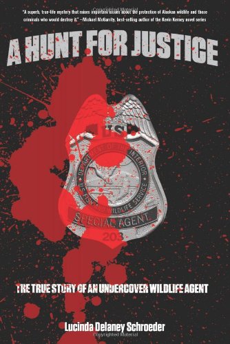A Hunt for Justice: The True Story of a Woman Undercover Wildlife Agent ...