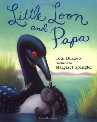 Little Loon and Papa: Buzzeo, Toni, Spengler, Margaret: 9780803729582 ...