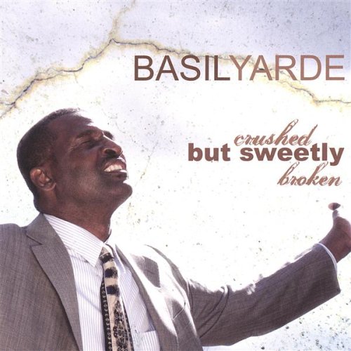 Yarde, Basil - Crushed But Sweetly Broken - Amazon.com Music