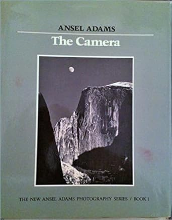 The Camera. The New Ansel Adams Photography Series/Book 1. With the ...