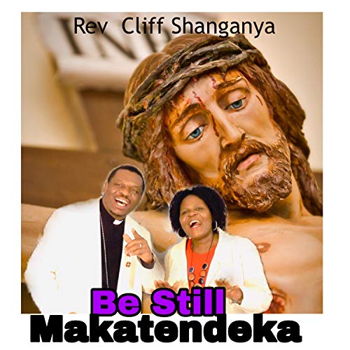 Amazon MusicでREV C ShanganyaのBe Still Makatendekaを再生する