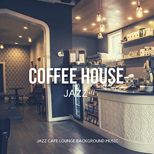 Play Coffee House Jazz (Cozy & Mellow Instrumental Jazz & Chill Music ...