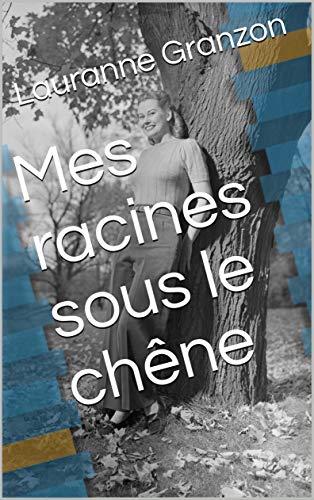 Mes racines sous le chêne eBook : Granzon, Lauranne: Amazon.fr ...