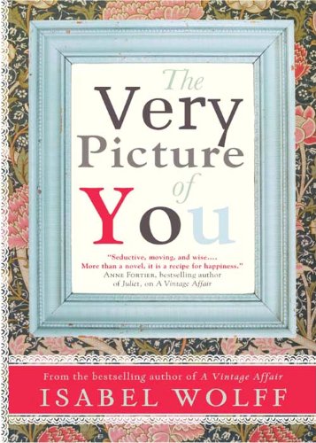 Very Picture Of You - Kindle edition by Wolff, Isabel. Literature ...