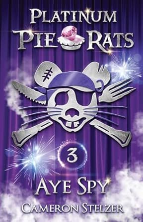 Aye Spy: Platinum Pie Rats Book 3: Stelzer, Cameron: 9780987461582 ...