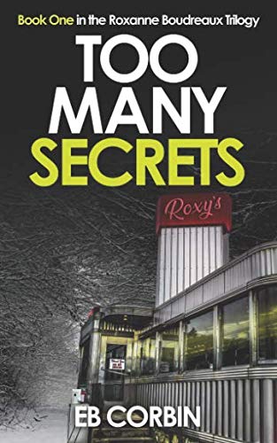 Too Many Secrets: Book One in the Roxanne Boudreaux Trilogy: Corbin, EB ...