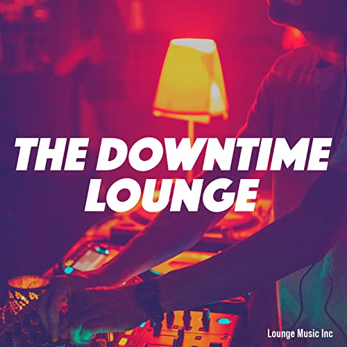 Play The Downtime Lounge by Lounge Music Inc on Amazon Music