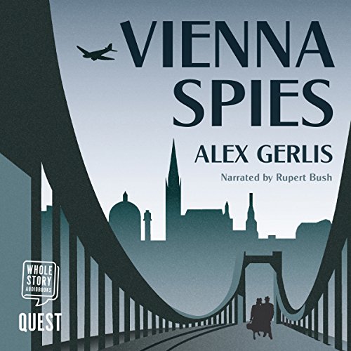Vienna Spies (Audio Download): Alex Gerlis, Rupert Bush, QUEST from W ...