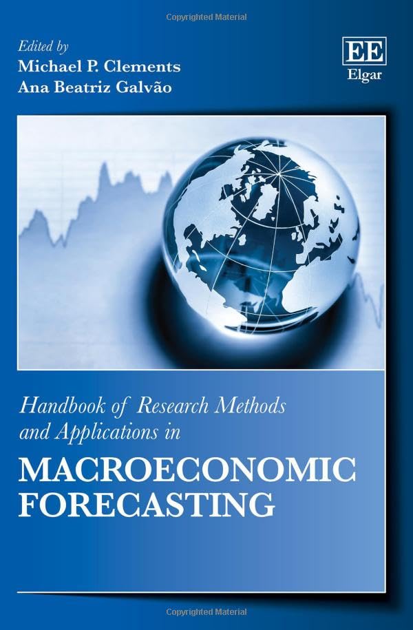 Handbook of Research Methods and Applications in Macroeconomic Forecasting (Handbooks of ...