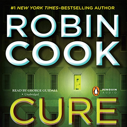 Cure (Audible Audio Edition): Robin Cook, George Guidall, Penguin Audio ...