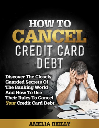 How to Cancel Credit Card Debt eBook : Reilly, Amelia, Curry, Cynthia ...