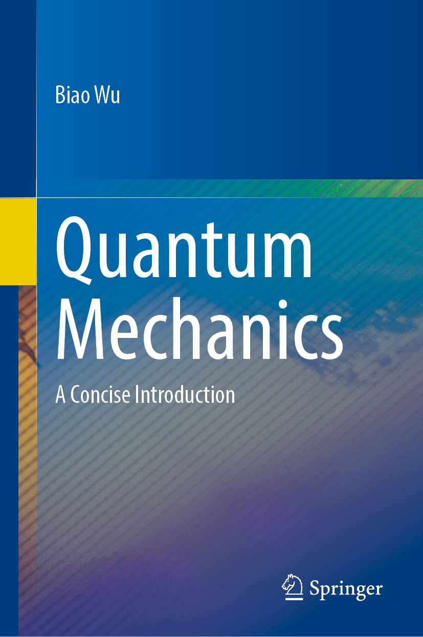 Quantum Mechanics: A Concise Introduction: Wu, Biao, Hu, Ying: 9789811976254: Amazon.com: Books