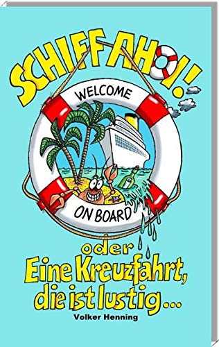 SCHIFF AHOI ! oder Eine Kreuzfahrt, die ist lustig... : Henning, Volker ...