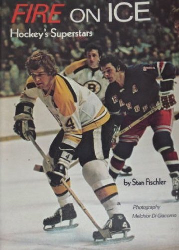 Fire on ice;: Hockey's superstars (Reward books): Fischler, Stan ...