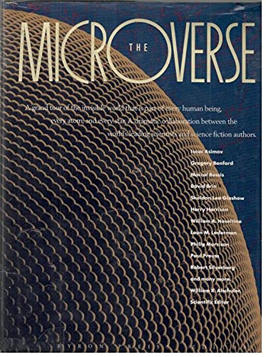 THE MICROVERSE [A GRAND TOUR OF THE INVISIBLE WORLD THAT IS PART OF ...