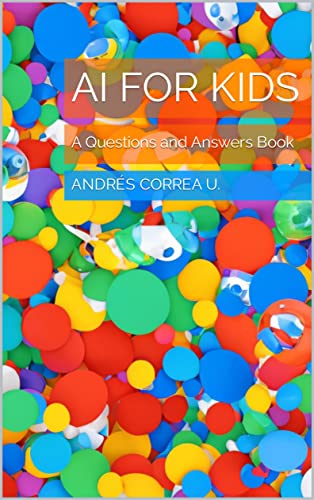 Amazon.com: AI FOR KIDS: A Questions and Answers Book eBook : Correa U ...