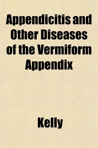 Appendicitis and Other Diseases of the Vermiform Appendix : Amazon.com ...