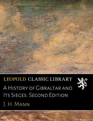 A History of Gibraltar and Its Sieges. Second Edition: Amazon.co.uk ...