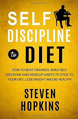 Self Discipline to Diet: How to Beat Cravings, Build Self-Discipline ...
