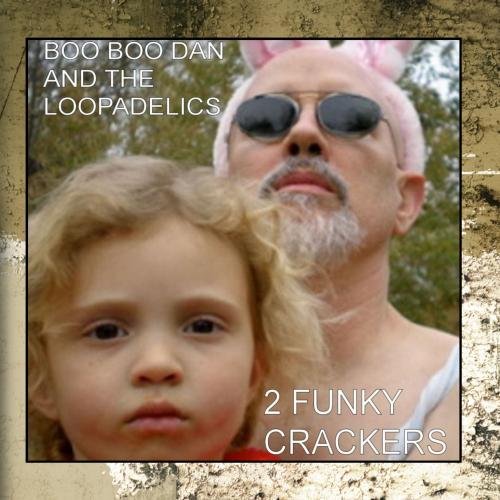 Boo Boo Dan and the Loopadelics - 2 Funky Crackers - Amazon.com Music