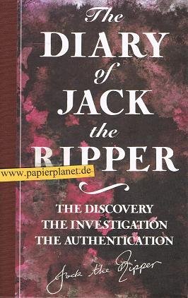 The Diary of Jack the Ripper: The Discovery, the Investigation, the ...