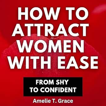 Amazon.com: How to Attract Women with Ease: From Shy to Confident ...