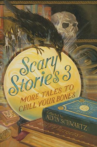 Scary Stories 3: More Tales to Chill Your Bones: Schwartz, Alvin ...
