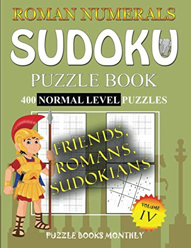 400 Normal Level Puzzles: Caesar’s Sudoku: Volume 4 (The Roman Numeral ...