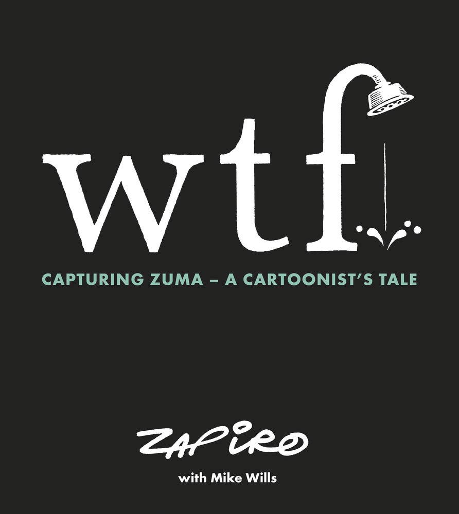 WTF: Capturing Zuma: A Cartoonist’s Tale: Shapiro, Jonathan Zapiro ...