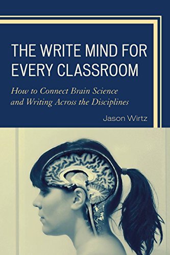 The Write Mind for Every Classroom: How to Connect Brain Science and ...