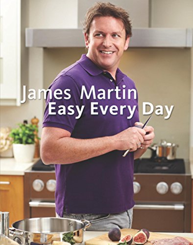 Amazon.com: James Martin Easy Every Day: The Essential Collection eBook ...
