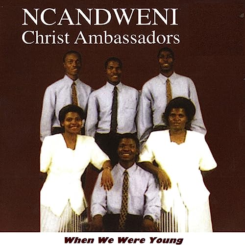 Écouter When We Were Young par Ncandweni Christ Ambassadors sur Amazon ...